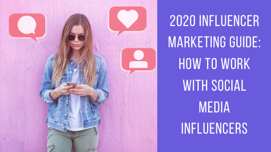 2020 Influencer Marketing Guide: How to Work with Social Media ...