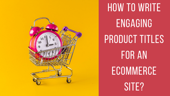 How to Write Engaging Product Titles for an eCommerce Site? - The ...