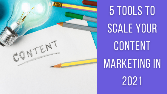 5 tools to scale your content marketing in 2021 - The Crowdfire blog