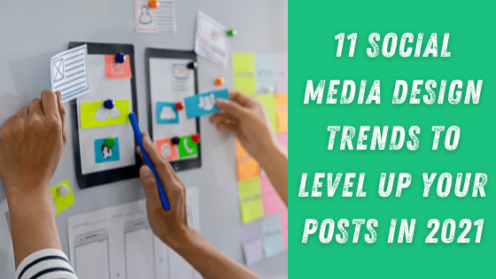 11 Social Media Design Trends 2021 - The Crowdfire blog
