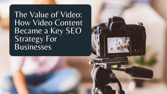 The Value of Video: How Video Content Became a Key SEO Strategy For ...
