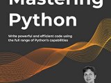 Mastering Python Write Powerful And Efficient Code Using The Full