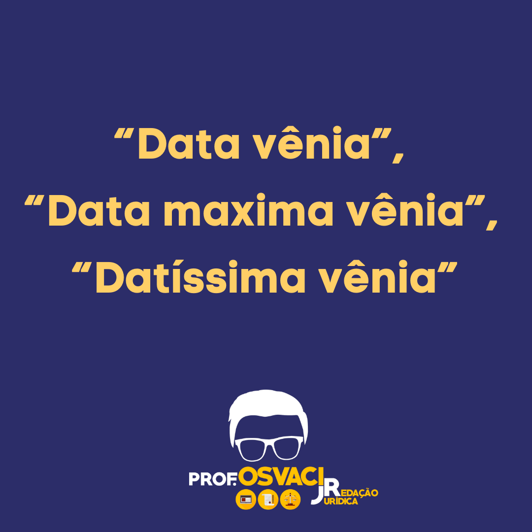 “Data vênia”, “Data maxima vênia”, “Datíssima vênia” - Redação Jurídica