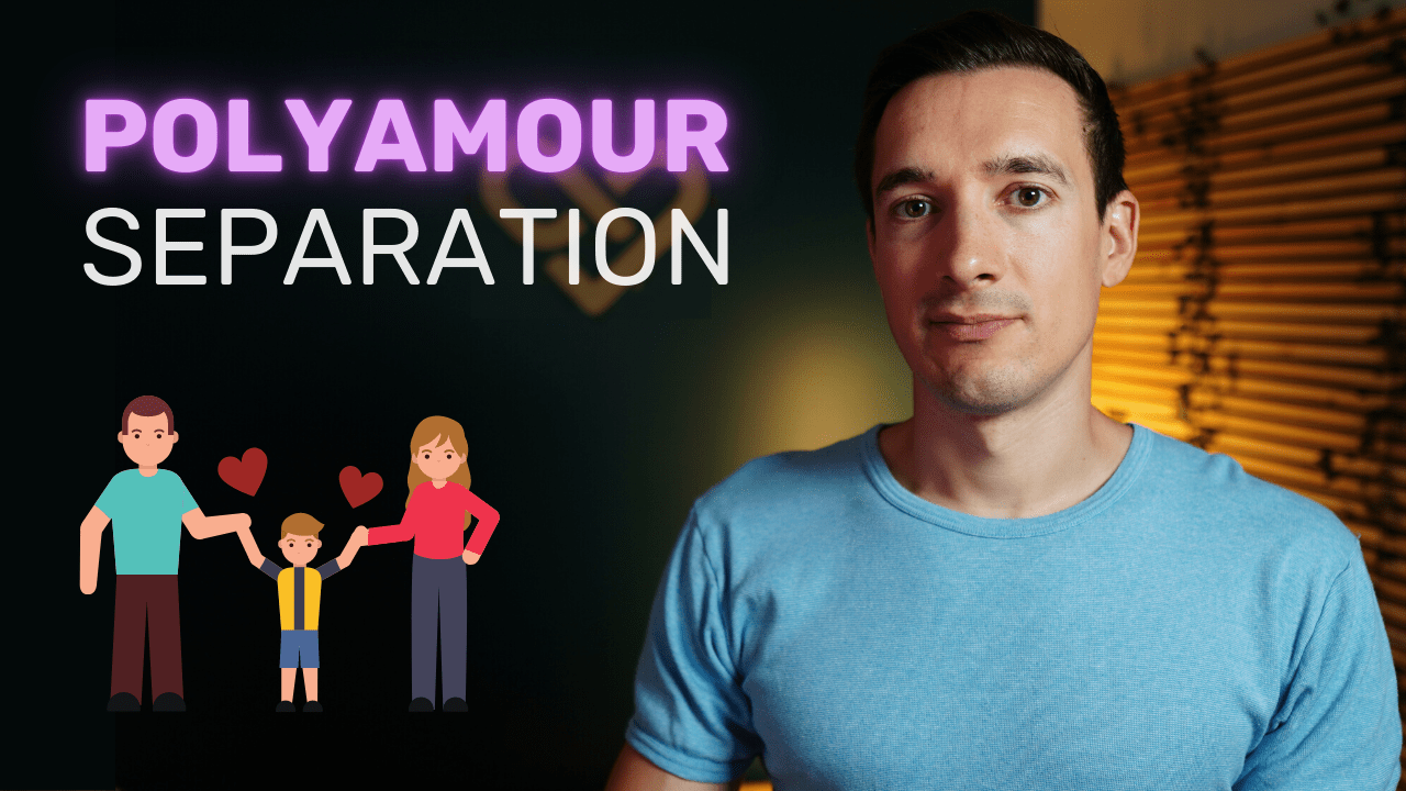 POLYAMOUR TÉMOIGNAGE | La séparation : causes et conséquences