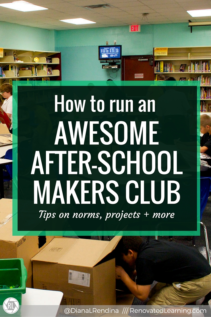 How to Run an AWESOME After-school Makers Club - Renovated Learning
