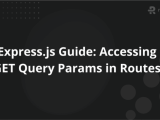 Express Js Guide Accessing Get Query Params In Routes
