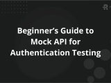 Beginner S Guide To Mock Api For Authentication Testing