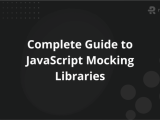 Complete Guide To Javascript Mocking Libraries