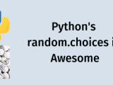 Python S Random Choices Is Awesome Assert Not Magic