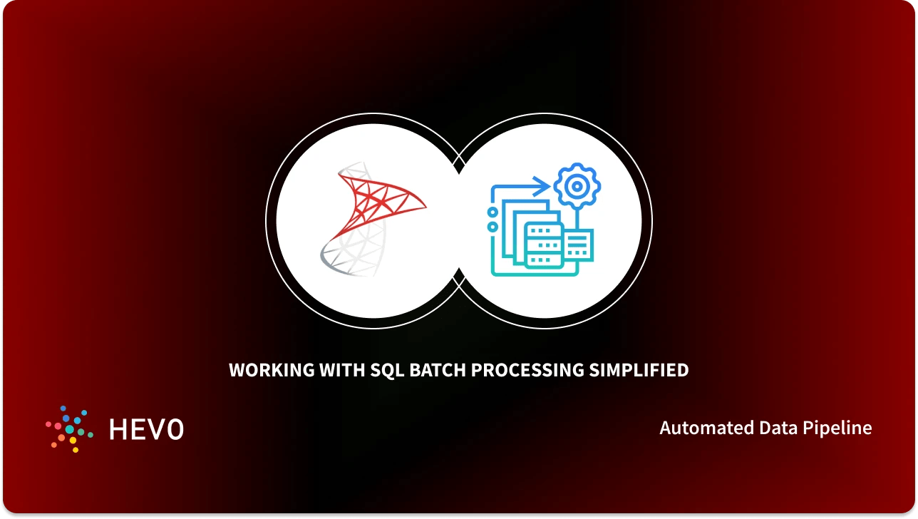 Sql Batch Processing A Comprehensive Guide 101 Learn Hevo