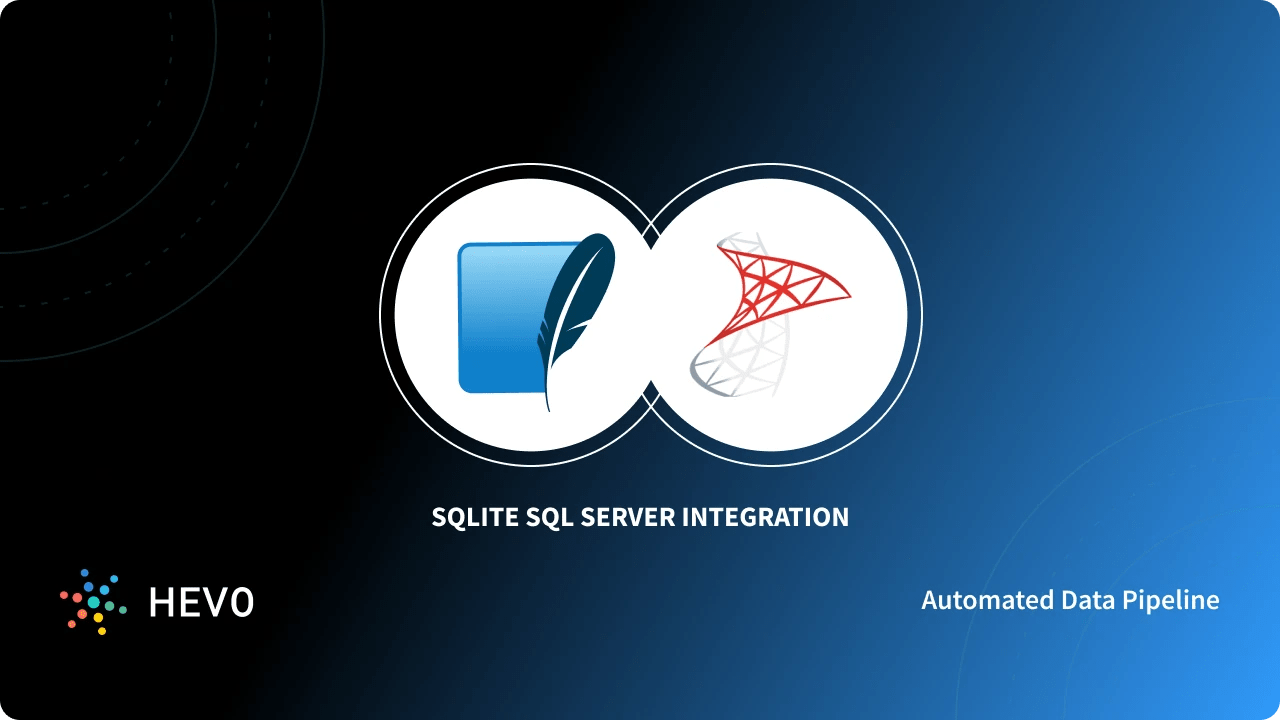 How To Migrate Sqlite To Sql Server Easy Steps Learn Hevo