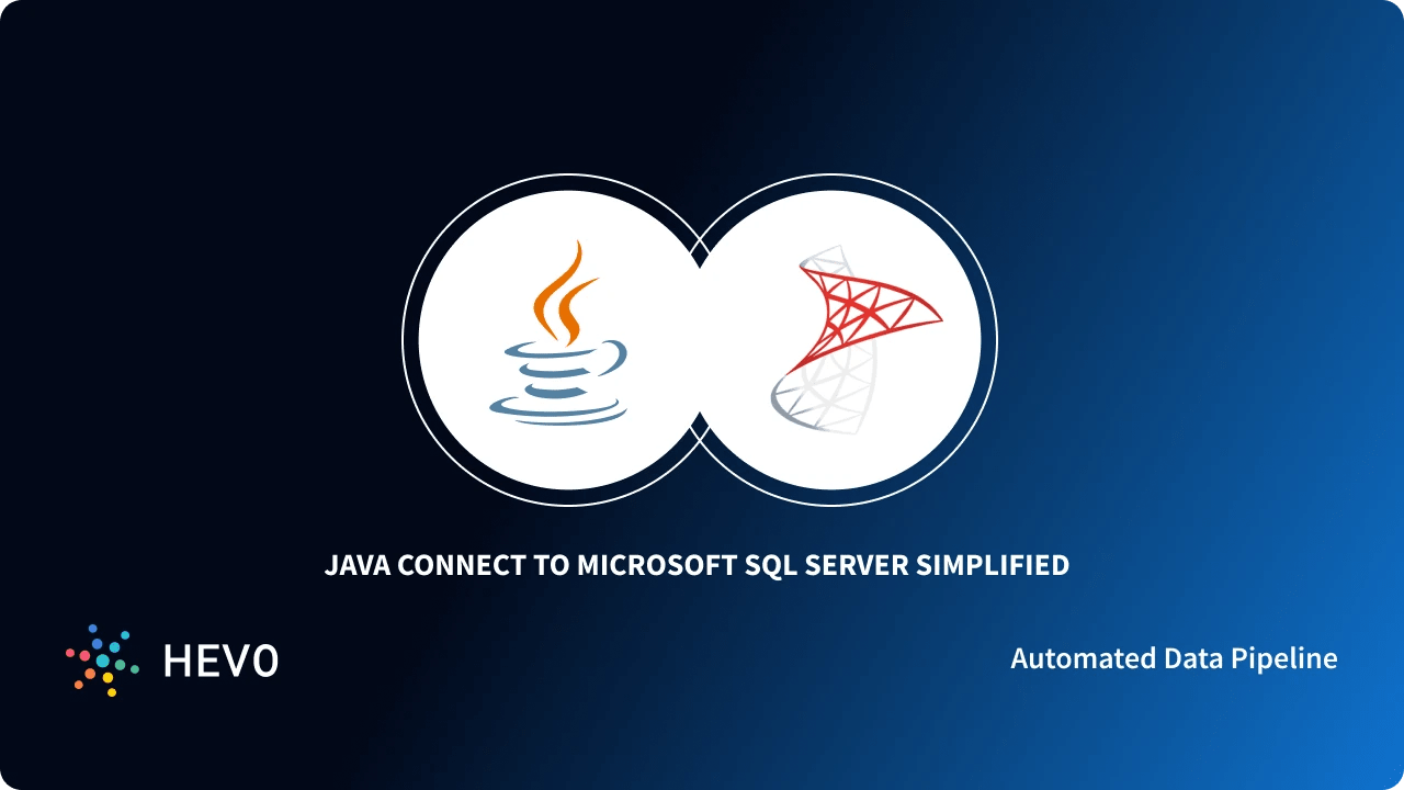 Java Connect To Microsoft Sql Server 4 Easy Steps Learn Hevo