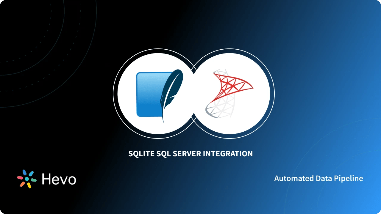 How To Migrate Sqlite To Sql Server Easy Steps Hevo