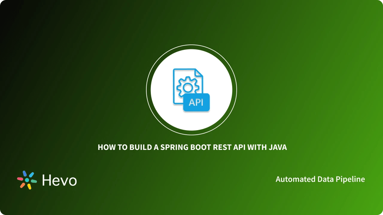 How To Build A Spring Boot Rest Api With Java Hevo