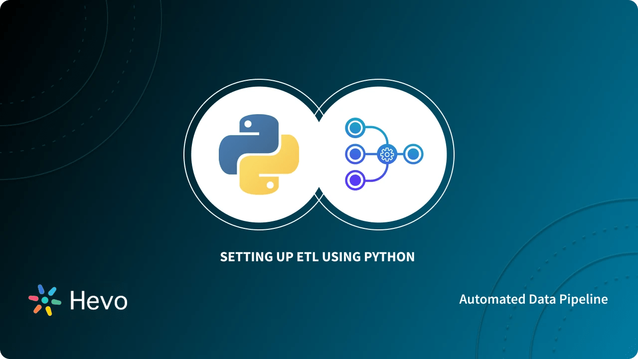 Setting Up Etl Using Python Simplified 101 Hevo