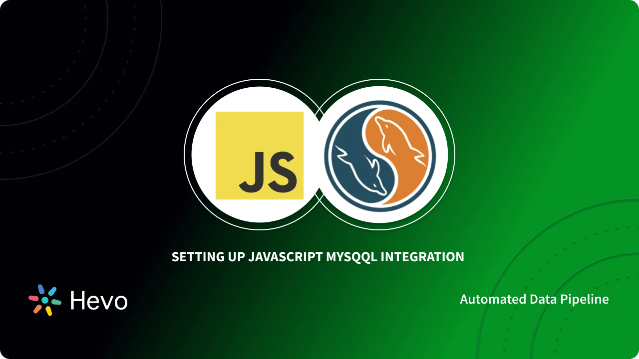 Setting Up Javascript Mysql Integration 3 Easy Steps Hevo