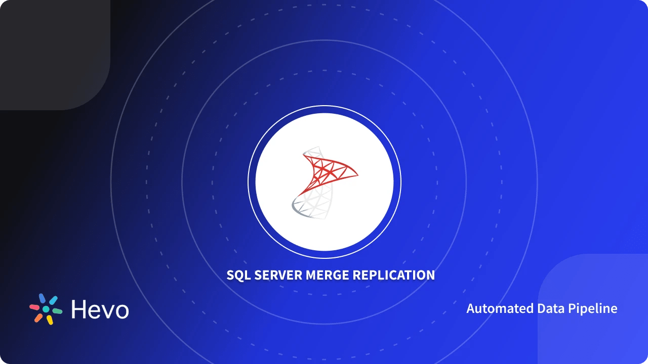 Sql Server Merge Replication 5 Easy Steps Hevo Data