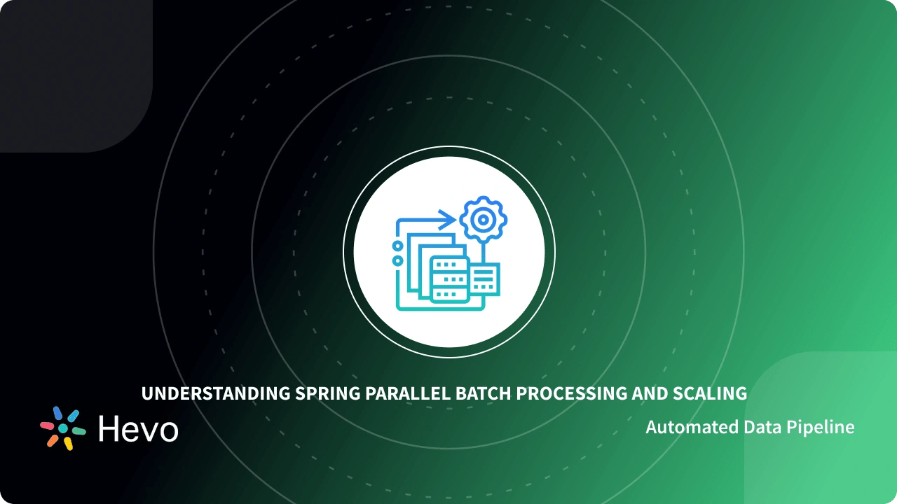 Spring Batch Parallel Processing And Scaling 101 Hevo