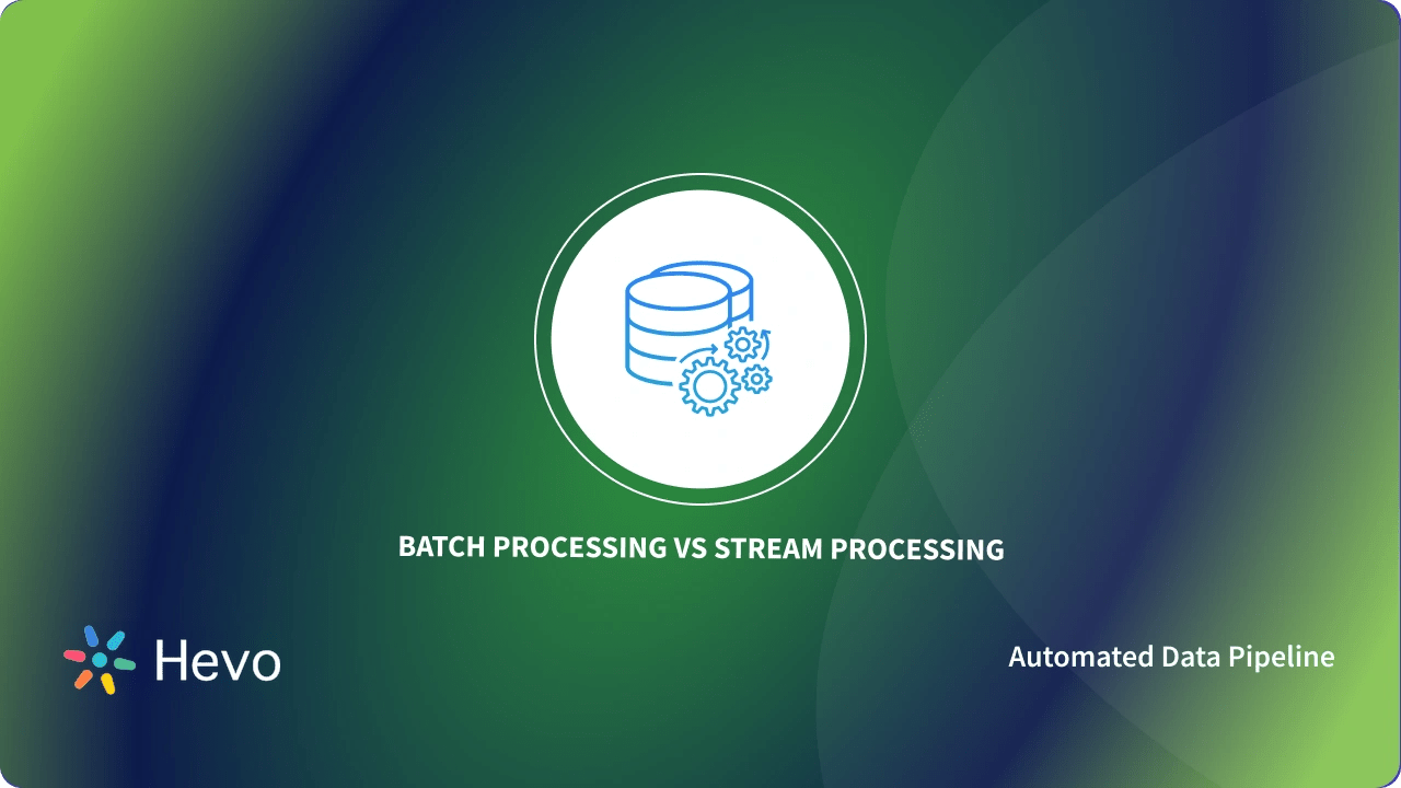Batch Processing Vs Stream Processing 9 Key Differences Hevo