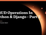 Crud Operations In Python Django Part 2 Praveen Bisht