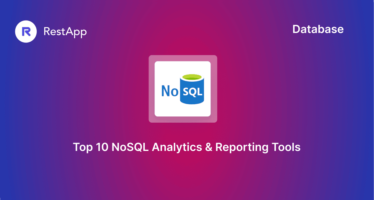 Top 10 NoSQL Analytics & Reporting Tools - RestApp