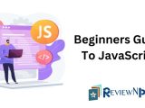 6 Key Tips For Beginners Learning Javascript Reviewnprep