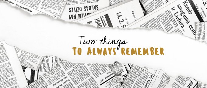 2 Things to Always Remember