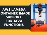 Java Aws Lambda Container Image Support Complete Guide