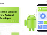 Best Android Libraries Android App Developers Must Use
