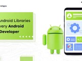 Best Android Libraries Android App Developers Must Use
