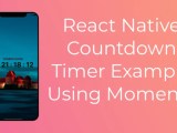 React Native Countdown Timer Example Using Momentjs