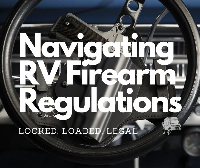 Locked, Loaded, Legal: Navigating RV Firearm Regulations Across States ...