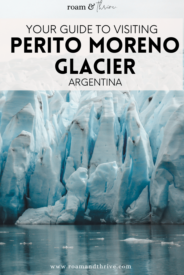 Visiting Perito Moreno Glacier: The Ultimate Travel Guide