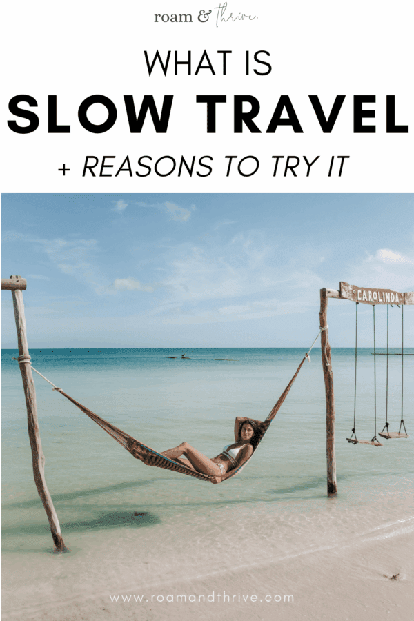 What is Slow Travel and Reasons Why you Should Try It
