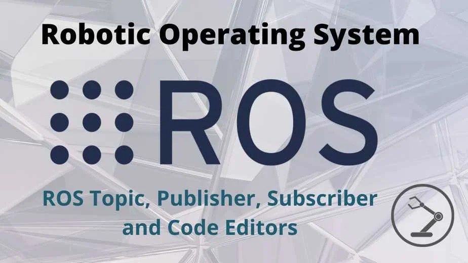 ROS Topic, Publisher, Subscriber and Code editors