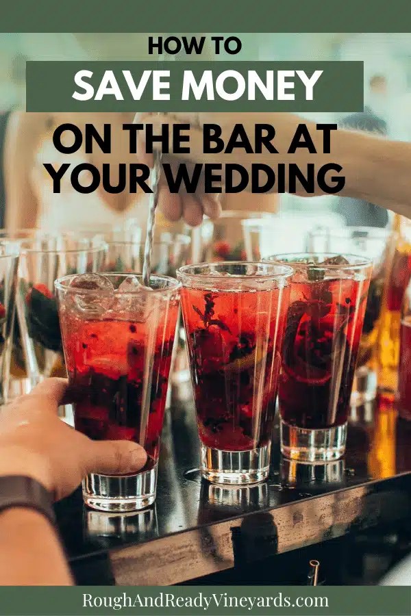 Save Money on the Bar at Your Wedding - Rough & Ready Vineyards