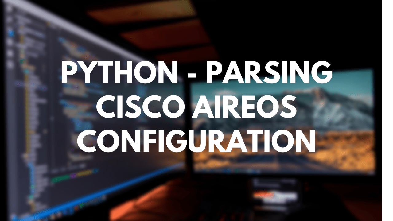 Parsing Cisco Aireos Configuration With Python