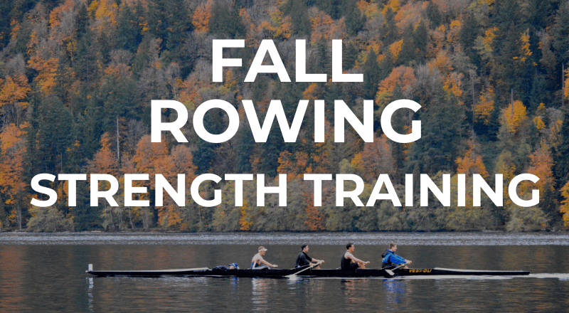 Fall Rowing Strength Training - Rowing Stronger
