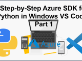 Step By Step Using Azure Sdk For Python In Windows Vs Code Part 1