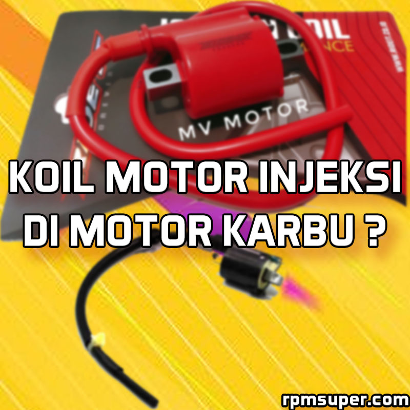 Pasang Koil Injeksi Di Motor Karbu 2 Kaki - RPMSuper.com