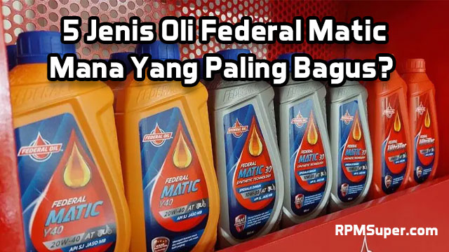 5 Jenis Oli Federal Matic. Mana Yang Paling Bagus? - RPMSuper.com