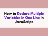 How To Declare Multiple Variables In One Line In Javascript