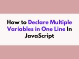 How To Declare Multiple Variables In One Line In Javascript
