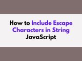 How To Include Escape Characters In String Javascript