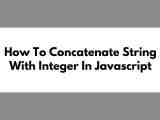 How To Concatenate String With Integer In Javascript