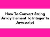 How To Convert String Array Element To Integer In Javascript