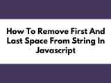 How To Remove First And Last Space From String In Javascript