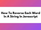 How To Reverse Each Word In A String In Javascript