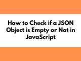 How To Check If A Json Object Is Empty Or Not In Javascript