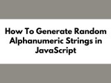 How To Generate Random Alphanumeric Strings In Javascript